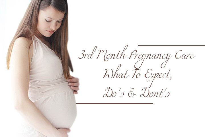 3rd Month Pregnancy Care – What To Expect, Do’s & Dont’s